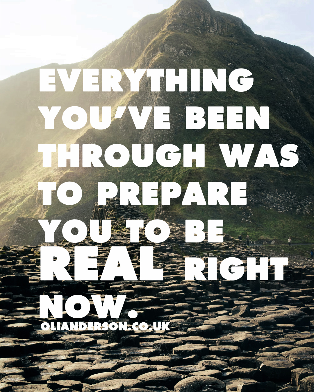 Everything You've Been Through Was to Prepare You to Be Real Right Now ...